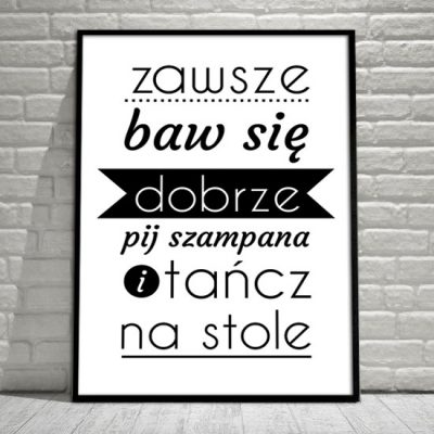 Obraz z napisem zawsze baw się dobrze, pij szampana